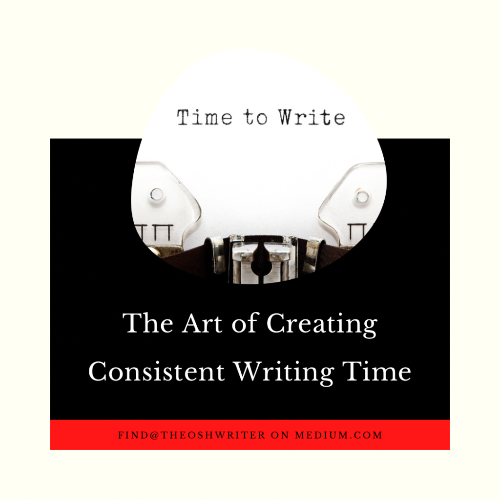 New Medium Post: The Art of Creating Consistent Writing Time - Tara OSH ...